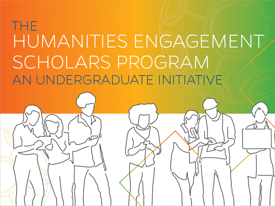 Humanities Engagement Scholars - Center for the Humanities and the ...